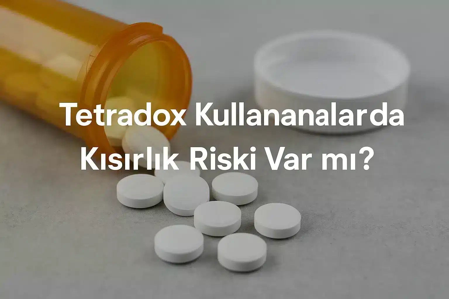 Tetradox Kullananlar Kısırlık Riski - Kısırlık Tedavisi ve Sağlık Rehberi